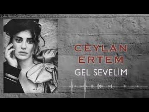 ÇUKUR | CEYLAN ERTEM - GEL SEVELİM