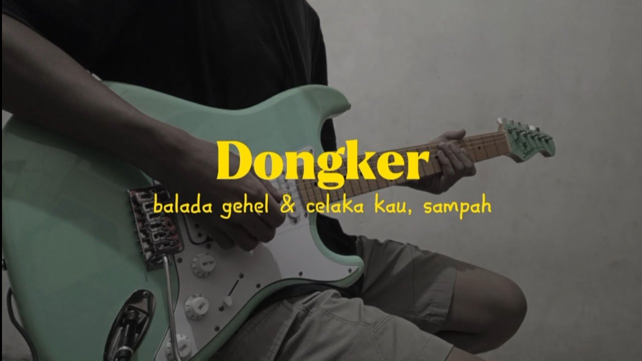 Dongker - Balada Gehel & Celaka Kau, Sampah! (Guitar Cover) - YouTube