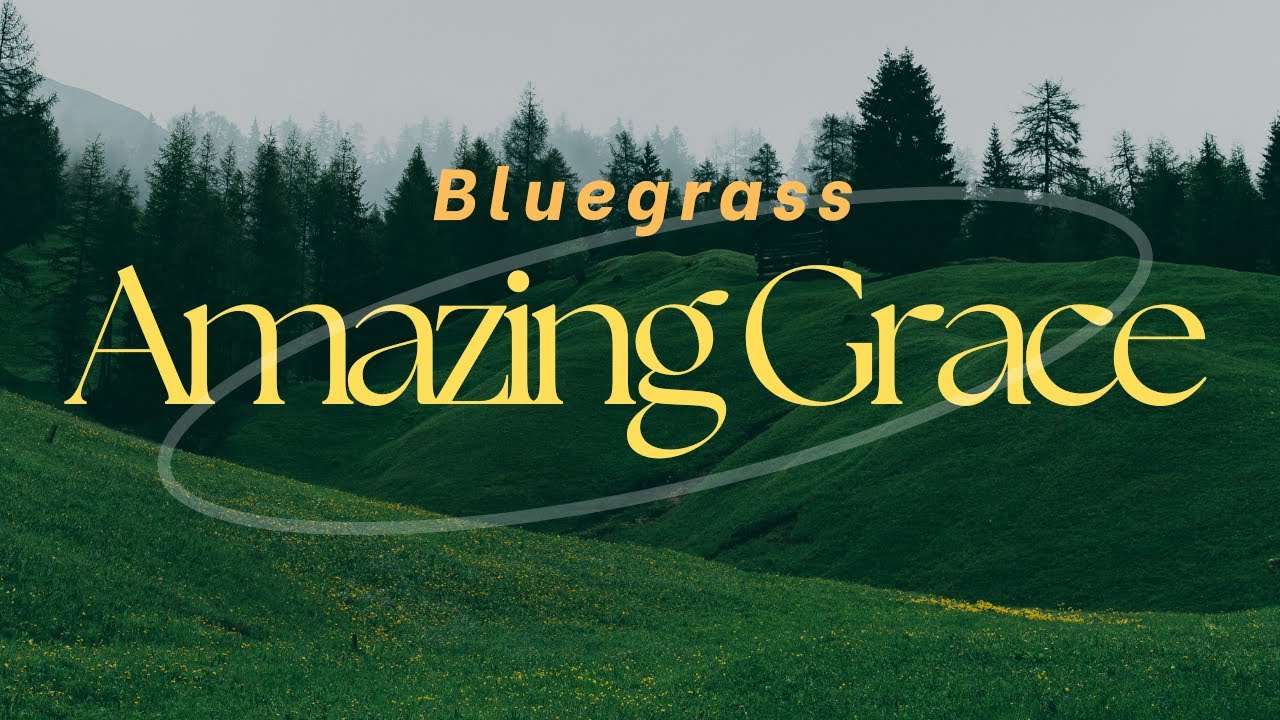 Bluegrass Amazing Grace | Country Version of the Classic Hymn | with ...