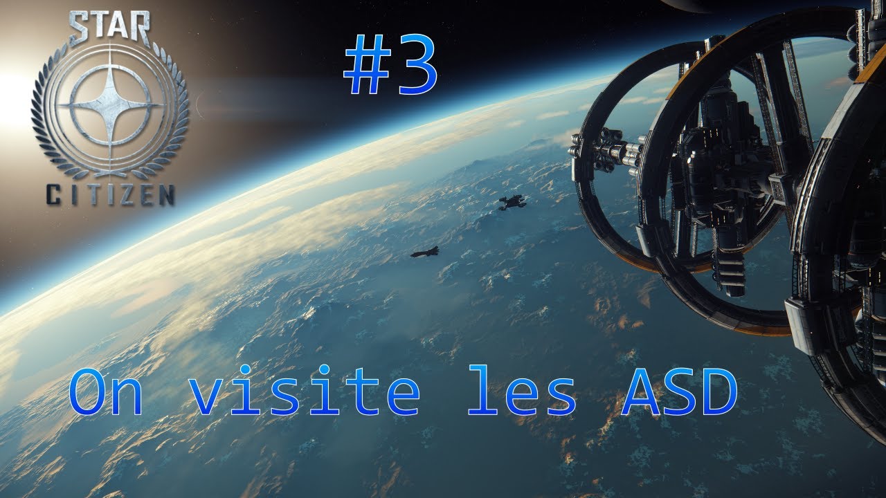 VISITE DES ASD | STAR CITIZEN #3 - YouTube
