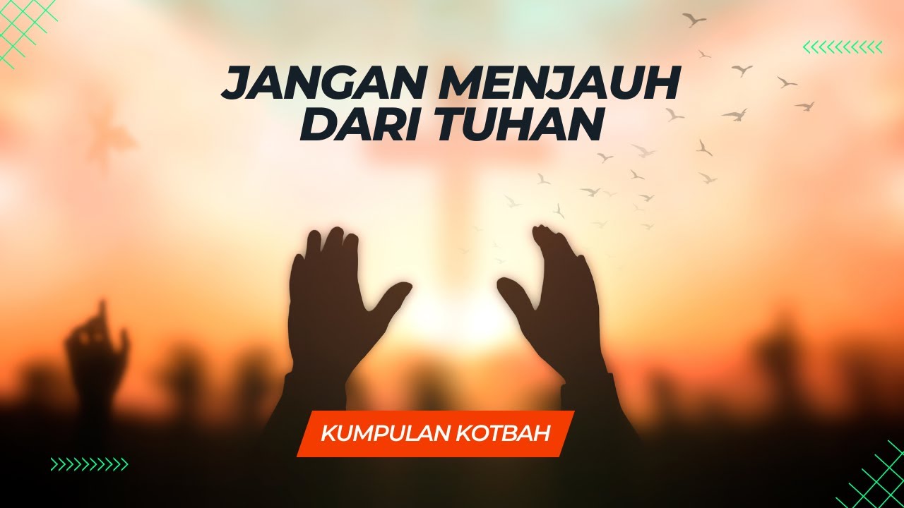 JANGAN MENJAUH DARI TUHAN (KASIH SETIA TUHAN) - Kumpulan Kotbah ...