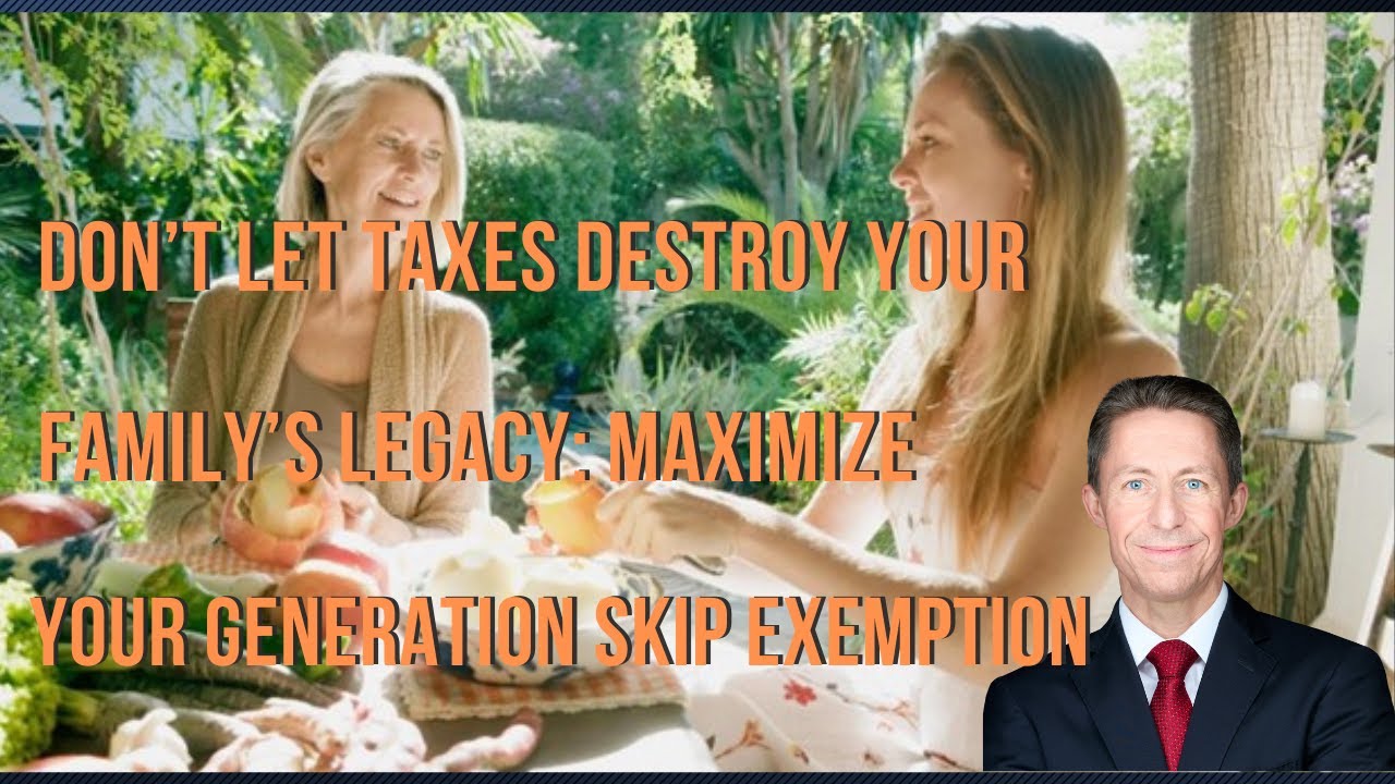 Maximizing Use Of Generation Skipping Transfer Tax Exemption | Chuck ...