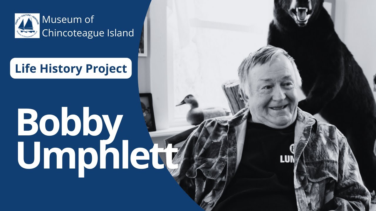 Bobby Umphlett Oral History | Chincoteague Island Life History Project ...