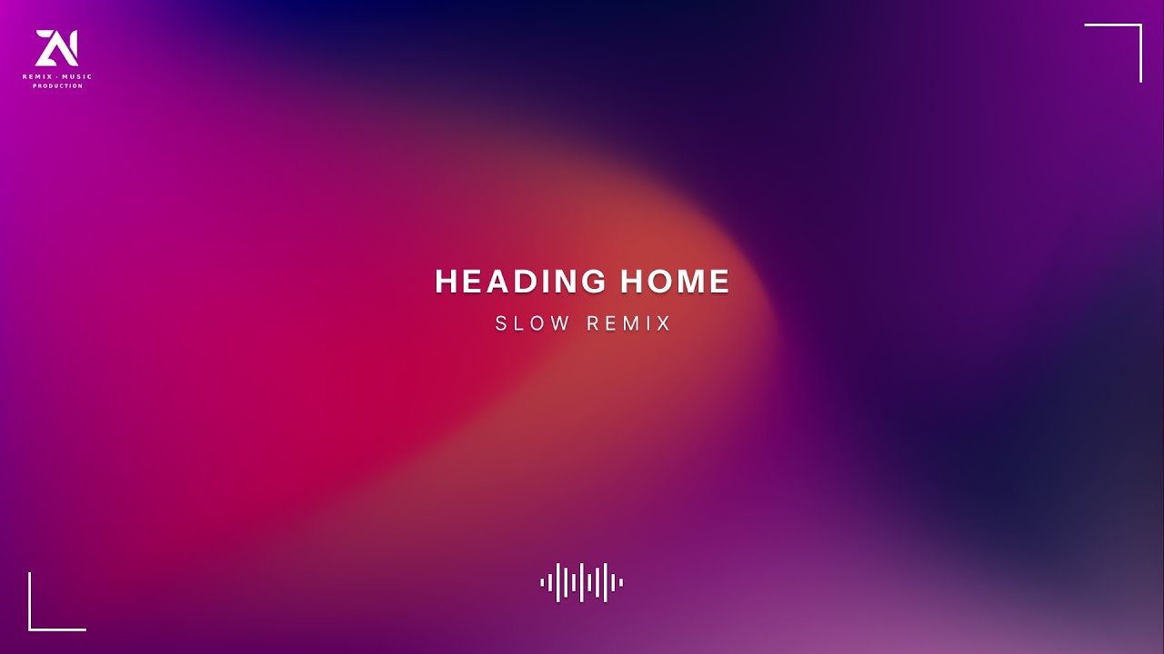 HEADING HOME - SLOW REMIX - YouTube
