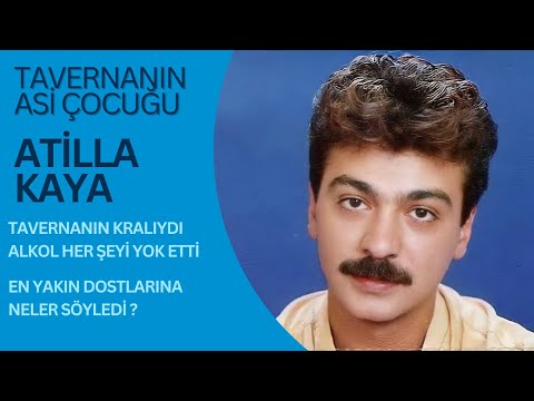 Hızlı Yaşadı, Hızlı Tükendi: Atilla Kaya’nın Acı Tatlı Hikayesi