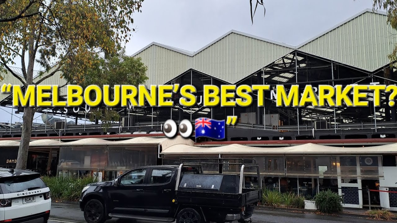 Exploring South Melbourne Market | Melbourne’s Best Local Food ...