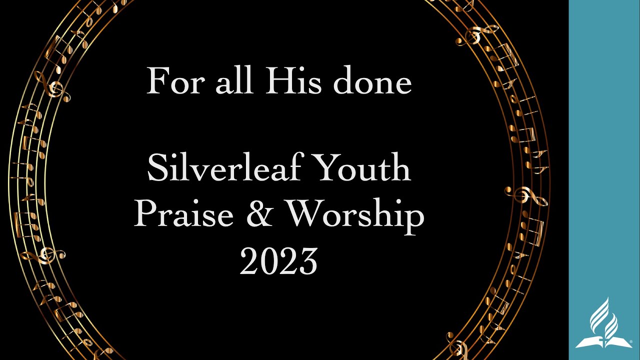2023-11-11 Silverleaf Youth - For All He's Done - YouTube