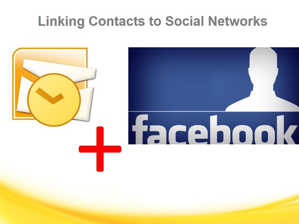 Microsoft Outlook: Linking Contacts to Facebook and Social Networks ...