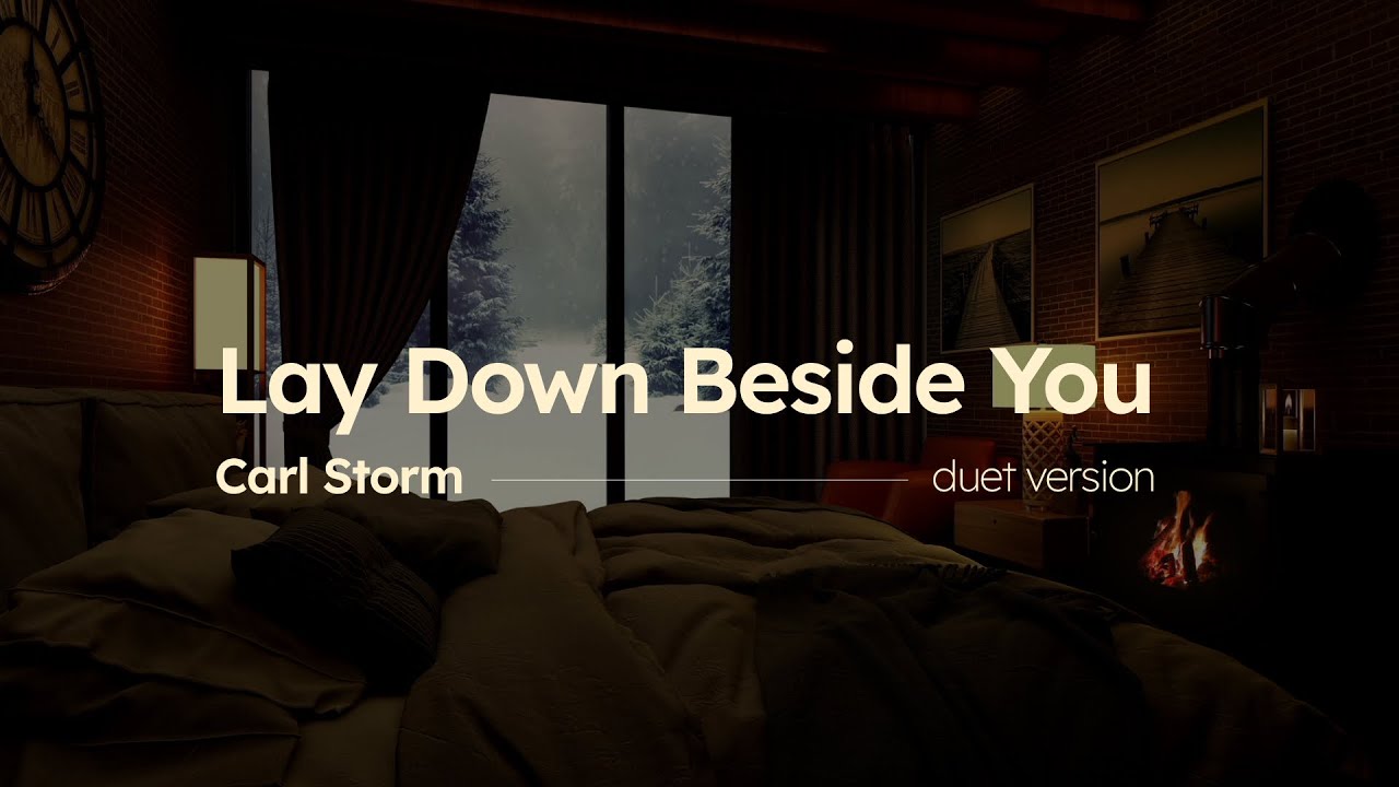 Lay Down Beside You - Carl Storm (duet) - YouTube