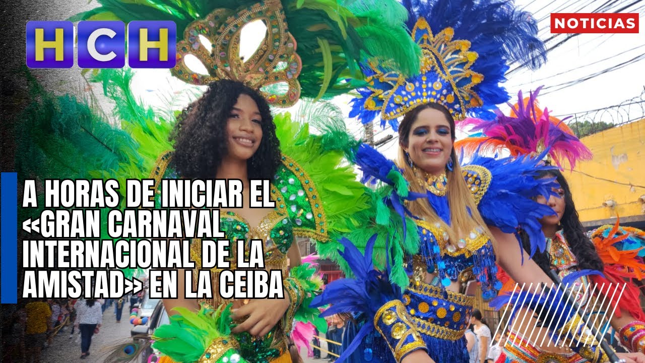 A horas de iniciar el «Gran Carnaval Internacional de La Amistad» en La ...