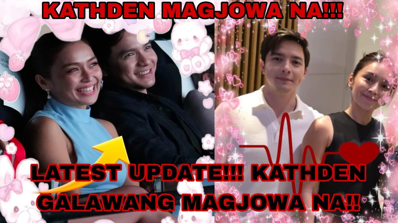 LATEST UPDATE! KATHDEN GALAWANG MAGJOWA NA! KATHDEN MAGJOWA NA! # ...
