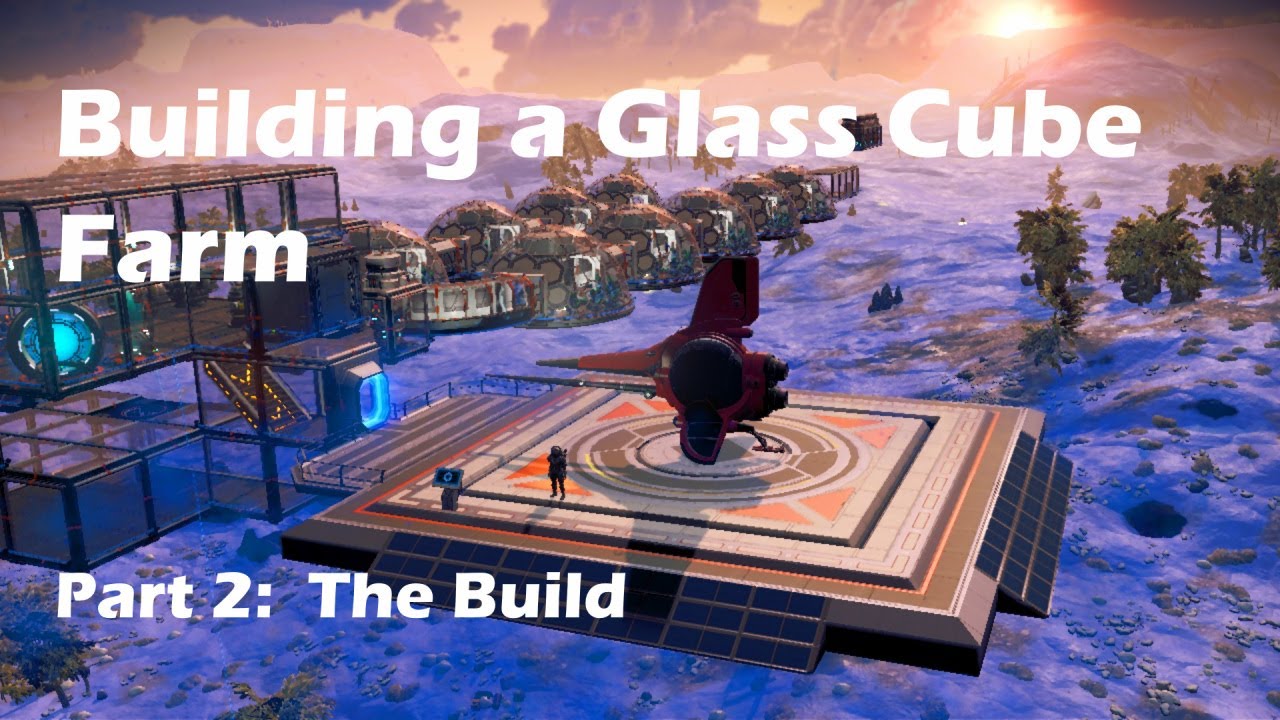 No Man's Sky Glass Cube Farm Part 2 - Base Building - YouTube
