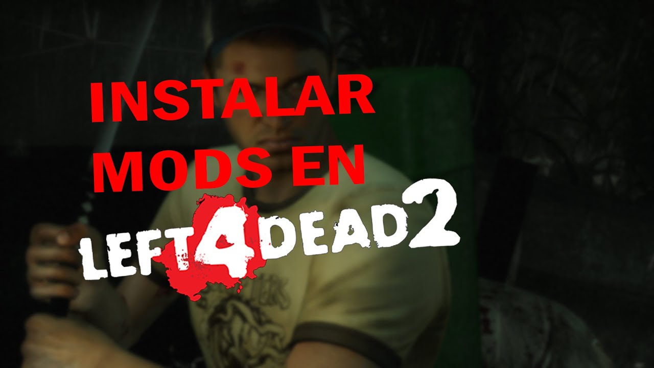 COMO INSTALAR MODS EN LEFT 4 DEAD 2 STEAM/NO STEAM - YouTube