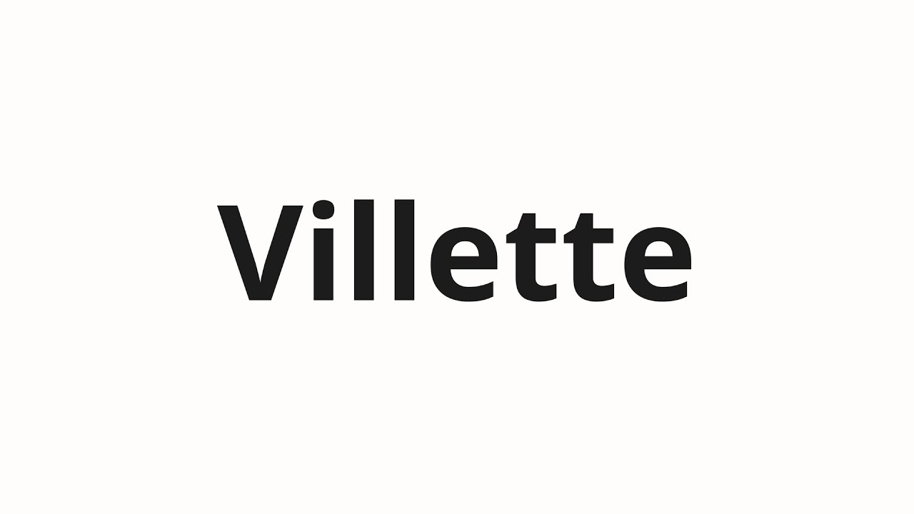 How to pronounce Villette - YouTube