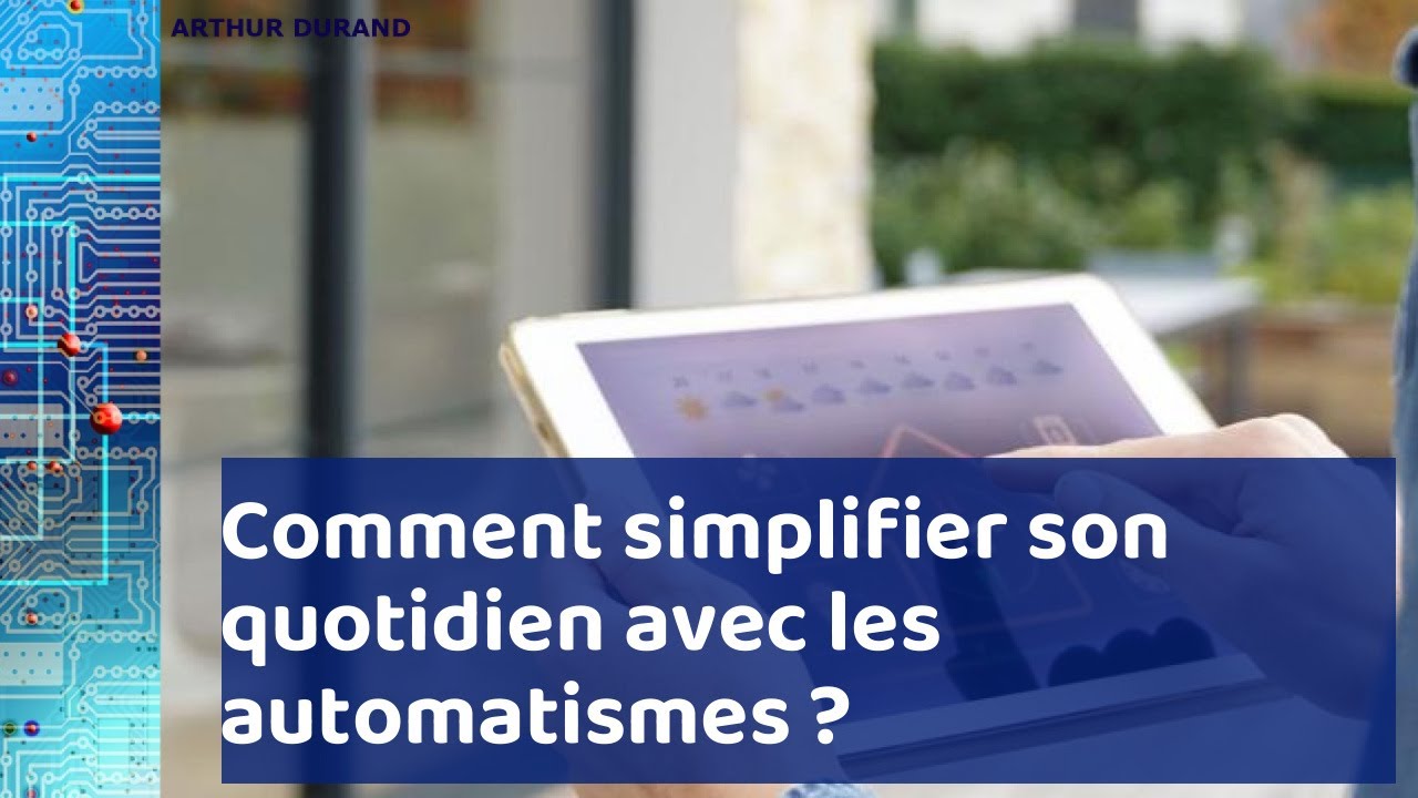 Automatismes et domotique : comment simplifier son quotidien ? - YouTube