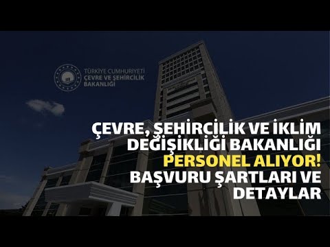 ÇEVRE ŞEHİRCİLİK VE İKLİM BAKANLIĞI 500 PERSONEL ALIMI YAPIYOR BAŞVURULAR BAŞLADI #personelalımları