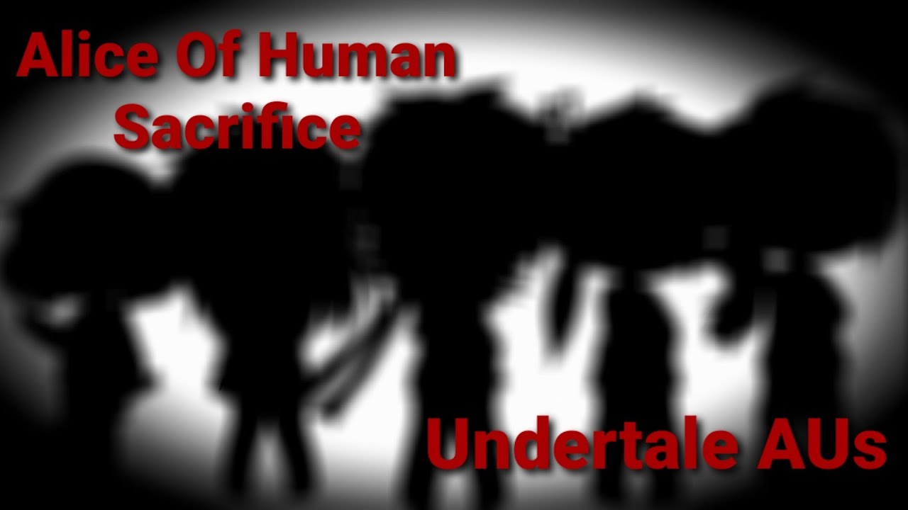 Alice Of Human Sacrifice || Undertale AUs || GLMV - YouTube