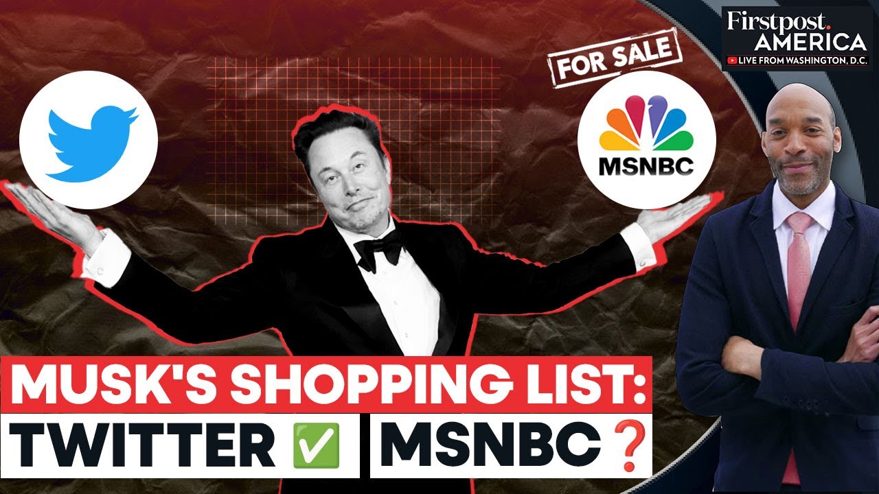 After Buying Twitter and Turning it into X, Will Elon Musk buy MSNBC ...
