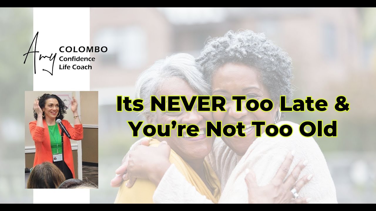 You're NEVER Too Old & Its NOT Too Late! - YouTube