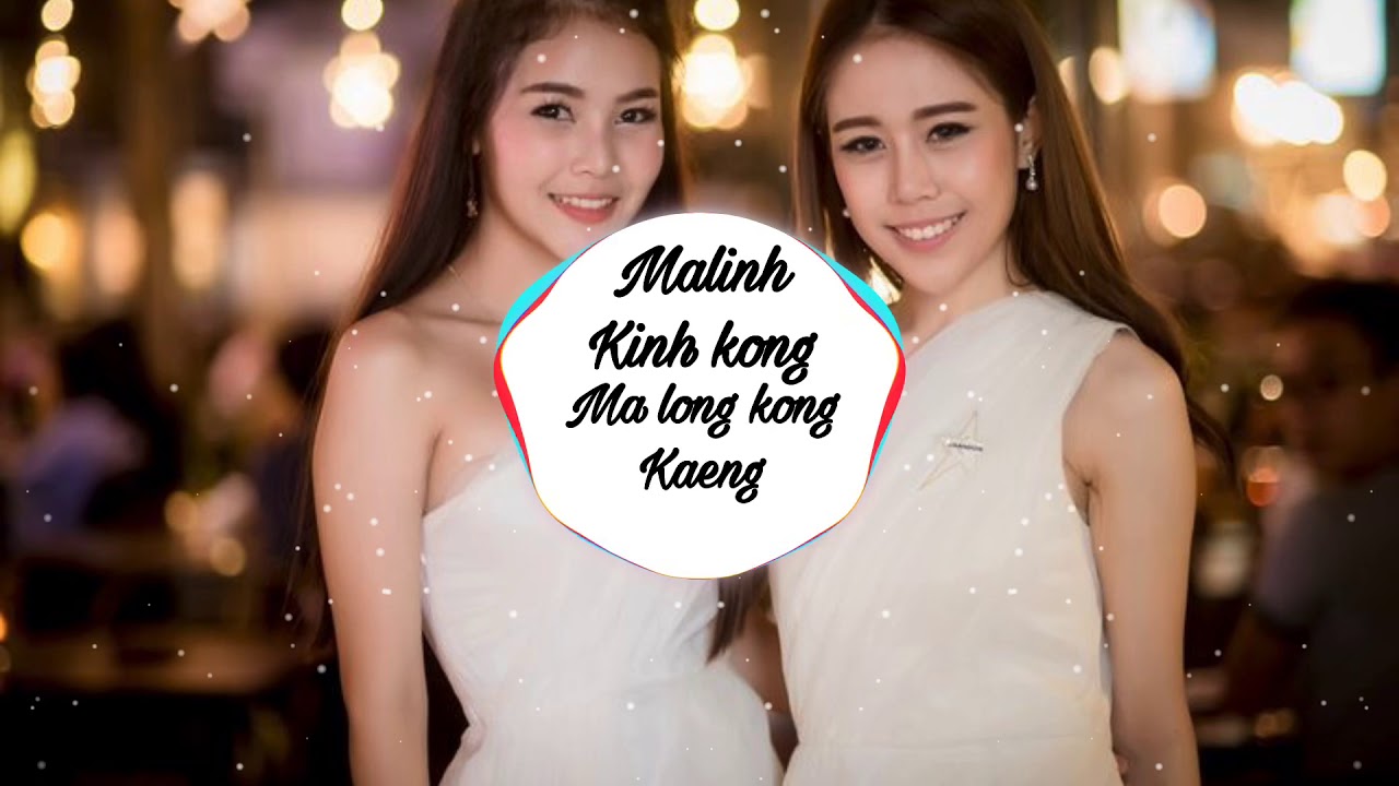 Malinh kinh kong ma long kong maeng remix -Tik Tok Thái Lan cực hay ...