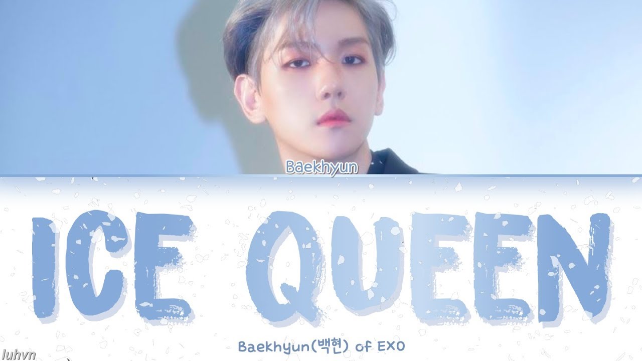 Baekhyun(백현) - ‘Ice Queen’ LYRICS [HAN|ROM|ENG COLOR CODED] 가사 Acordes ...