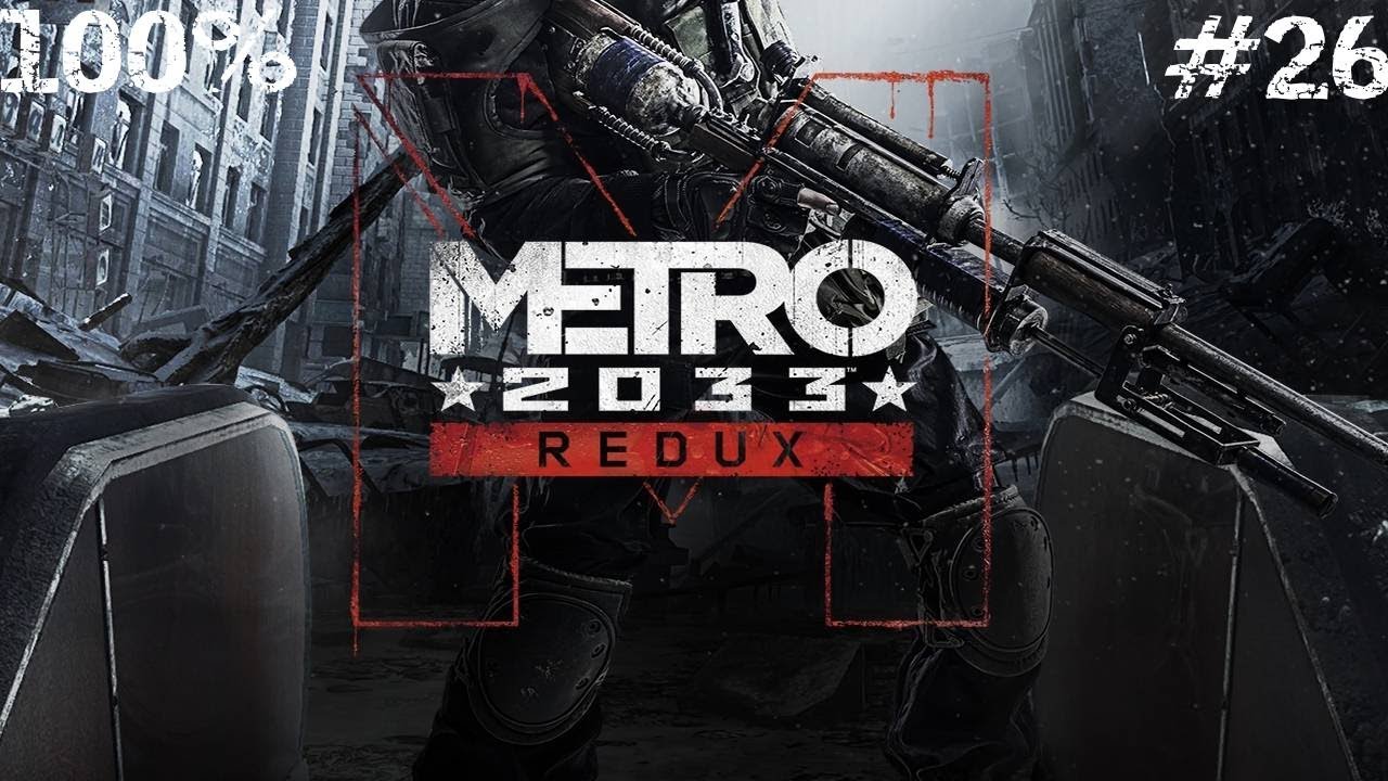 [PC] Metro 2033 Redux - Ranger Hardcore Difficulty Walkthrough 100% #26 D6 - YouTube