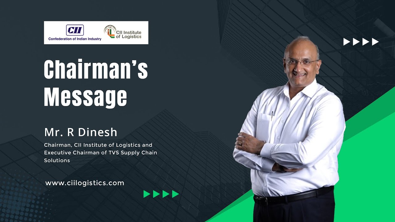 Chairman's Message - Mr. R Dinesh, Chairman, CII Institute of Logistics - YouTube