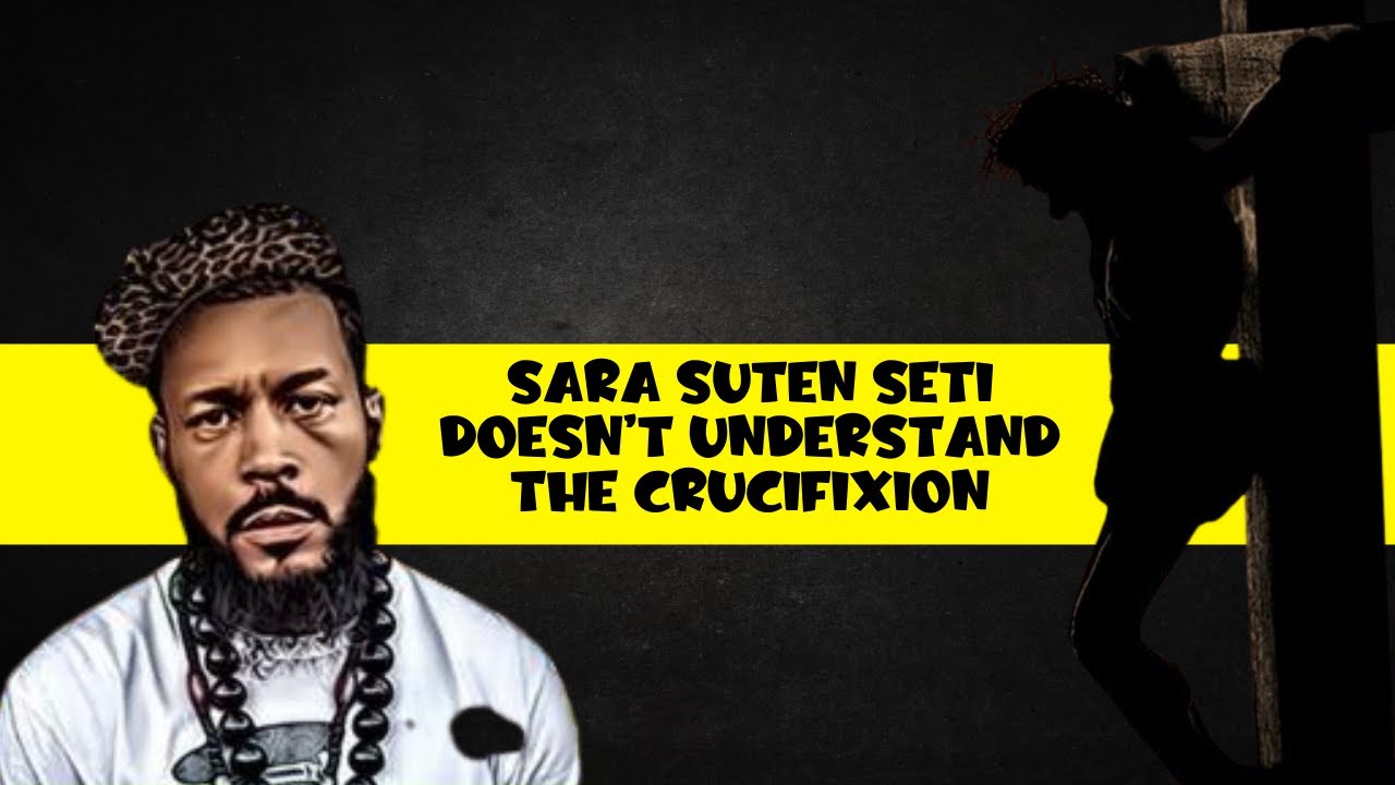 SARA SUTEN SETI DOESN'T UNDERSTAND THE CRUCIFIXION #CRUCIFIXION # ...
