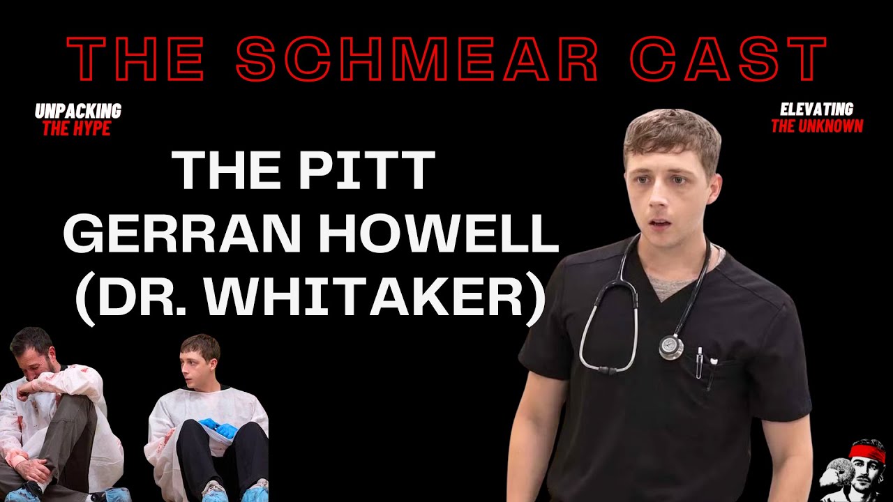 SchmearCast: THE PITT's Gerran Howell (Dr. Whitaker) on Being Dr. Robby ...