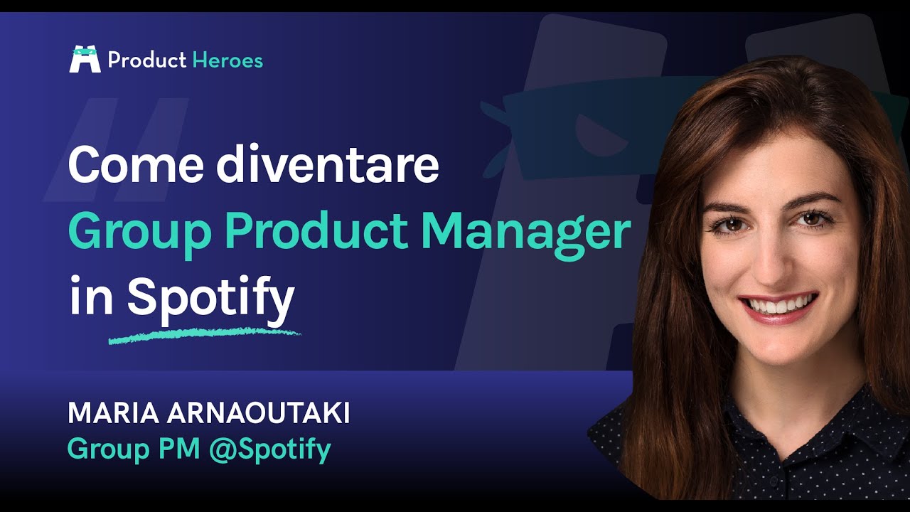Da Product Manager a PM Lead - con Maria Arnaoutaki Group Product ...