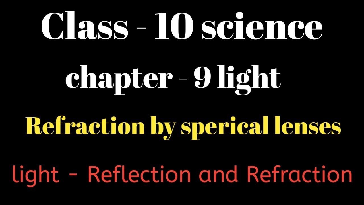 Refraction by sperical lenses | Refraction | light - Refraction and Reflection | chapter - 9 ...