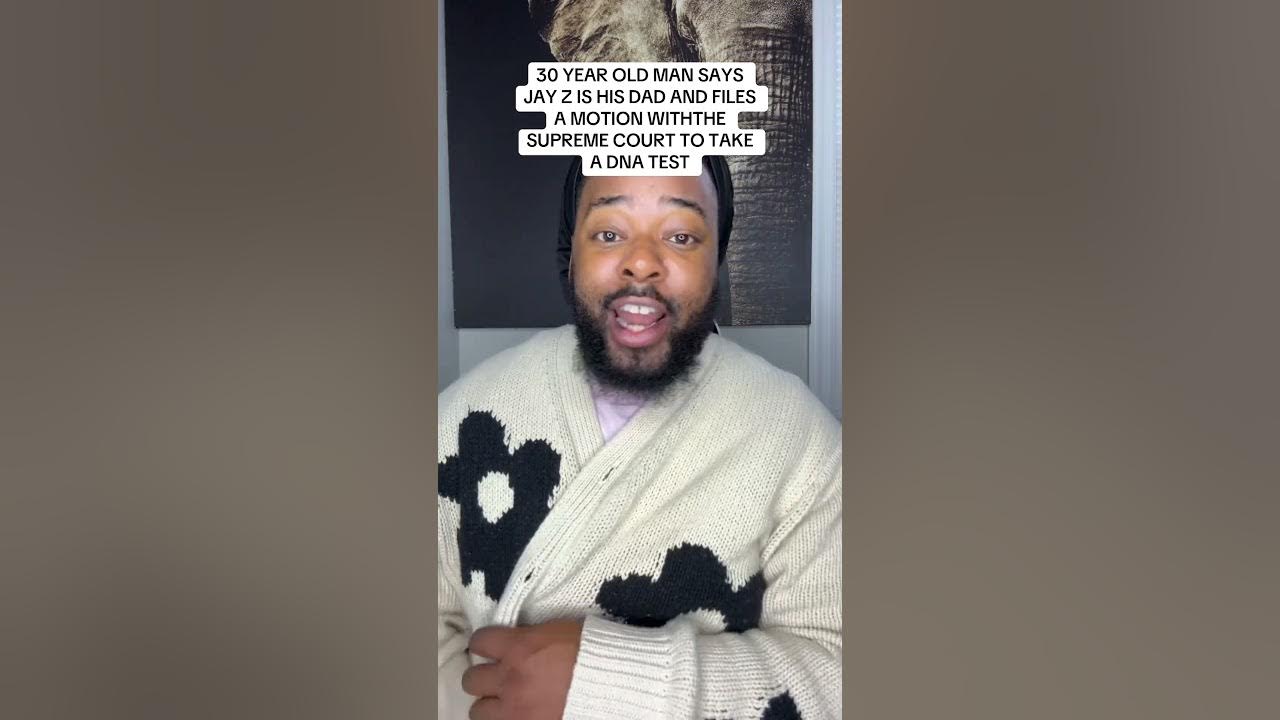 30 YEAR OLD MAN SAYS JAY Z IS HIS DAD AND FILES A MOTION WITH THE ...