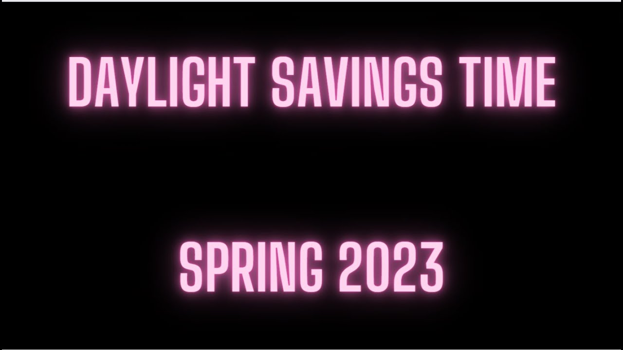 Daylight Savings time Spring 2023 - YouTube