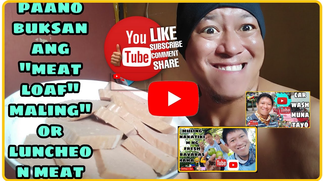 PAANO BUKSAN ANG MEAT LOAF/MALING/LUNCHEON MEAT - YouTube