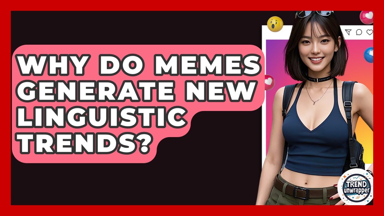 Why Do Memes Generate New Linguistic Trends? - Trend Unwrapper - YouTube