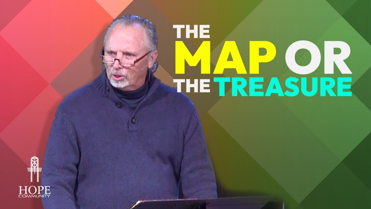 The Map or the Treasure | Hope Community Church | Pastor Brian Lother ...