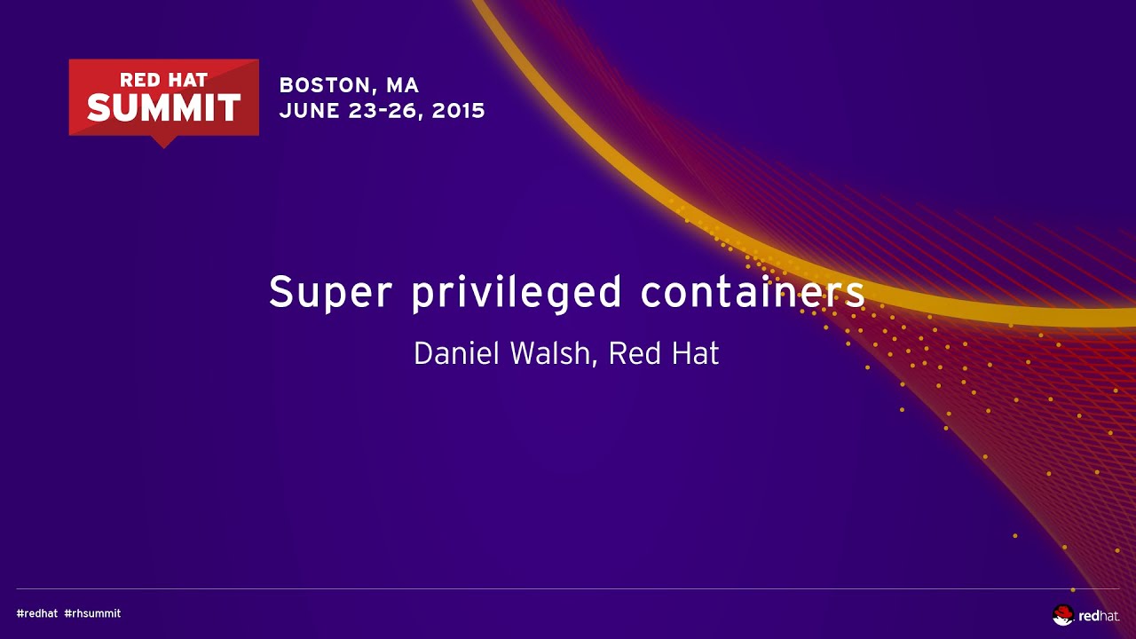 Super privileged containers - 2015 Red Hat Summit - YouTube