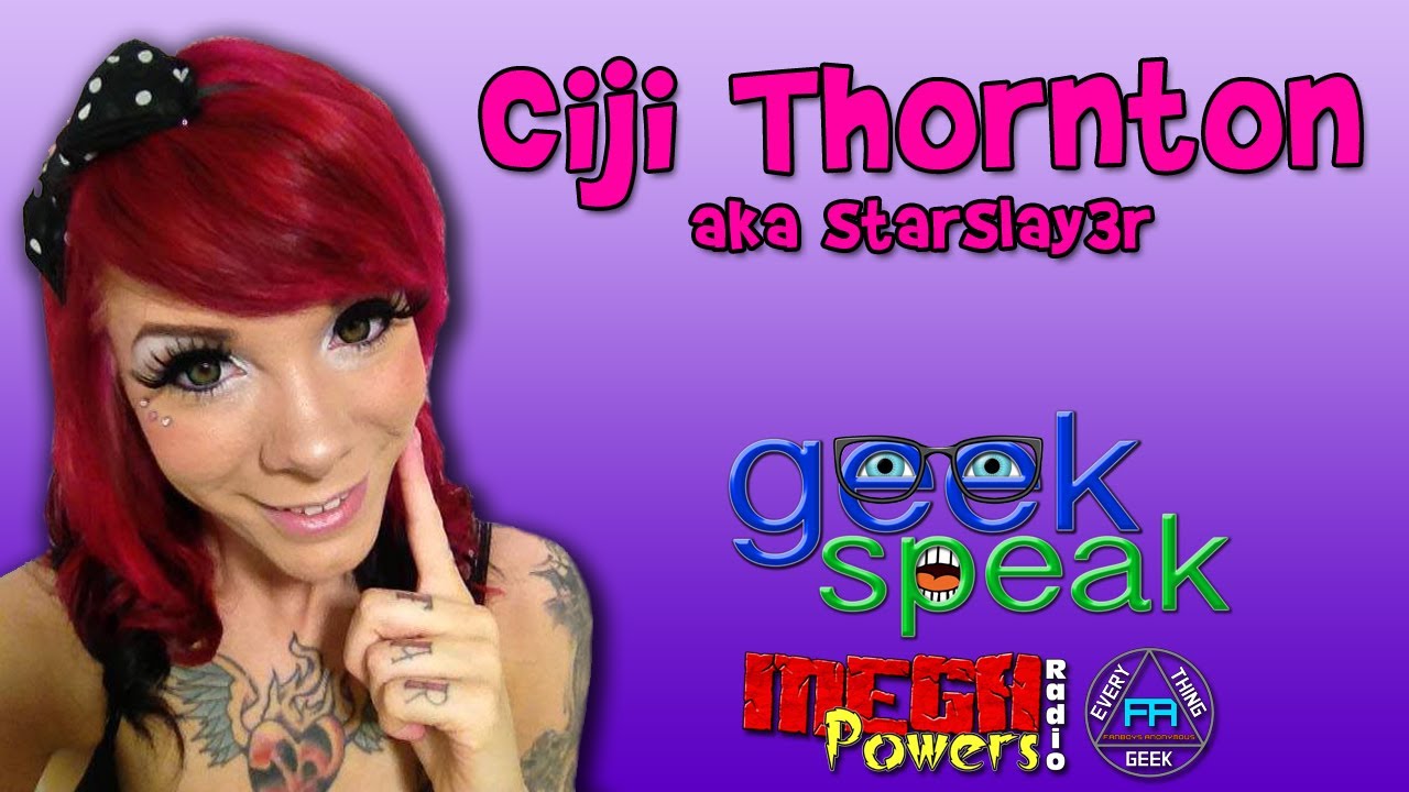 Geek Speak Ep 18 - Interview with Ciji Thornton aka StarSlay3r - YouTube