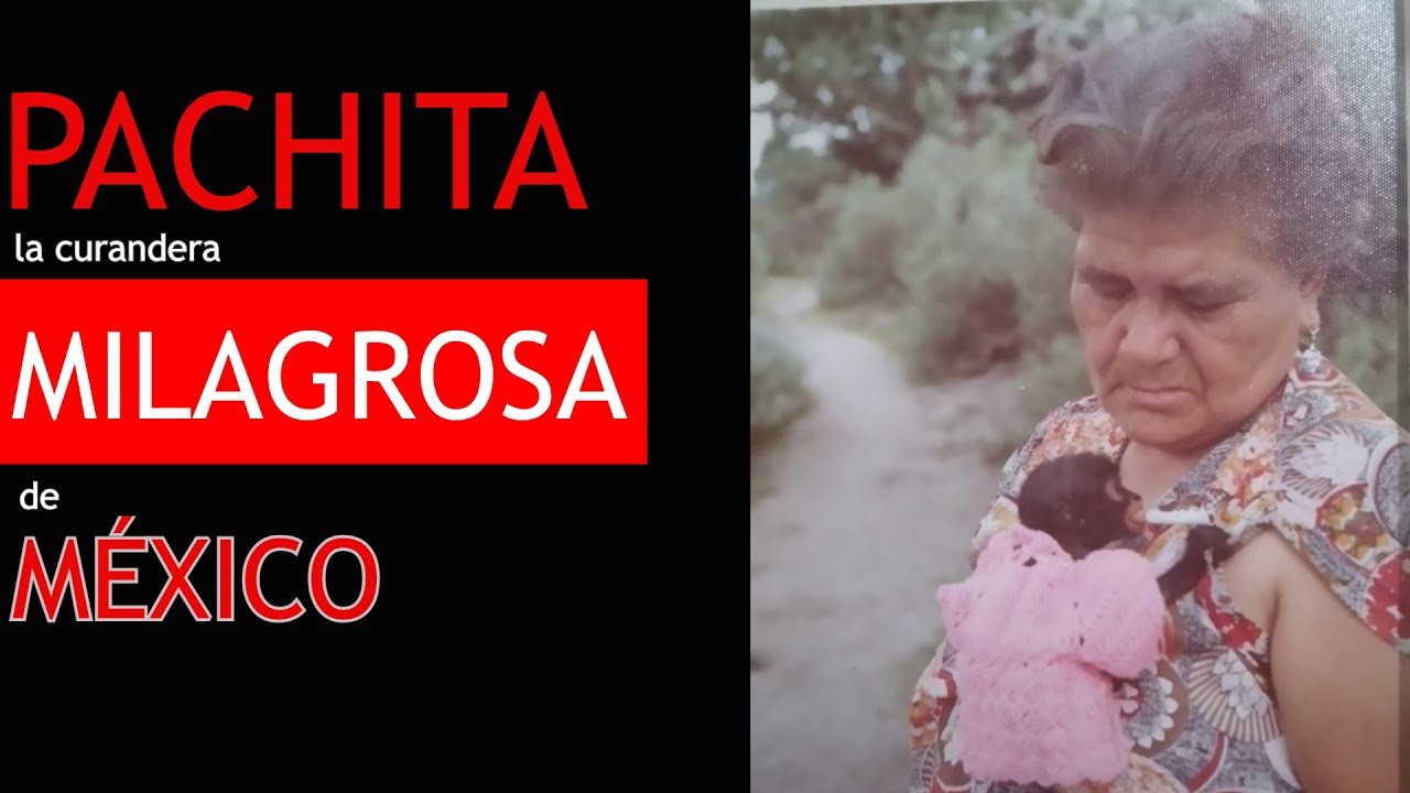 Pachita LA CURANDERA MILAGROSA - YouTube