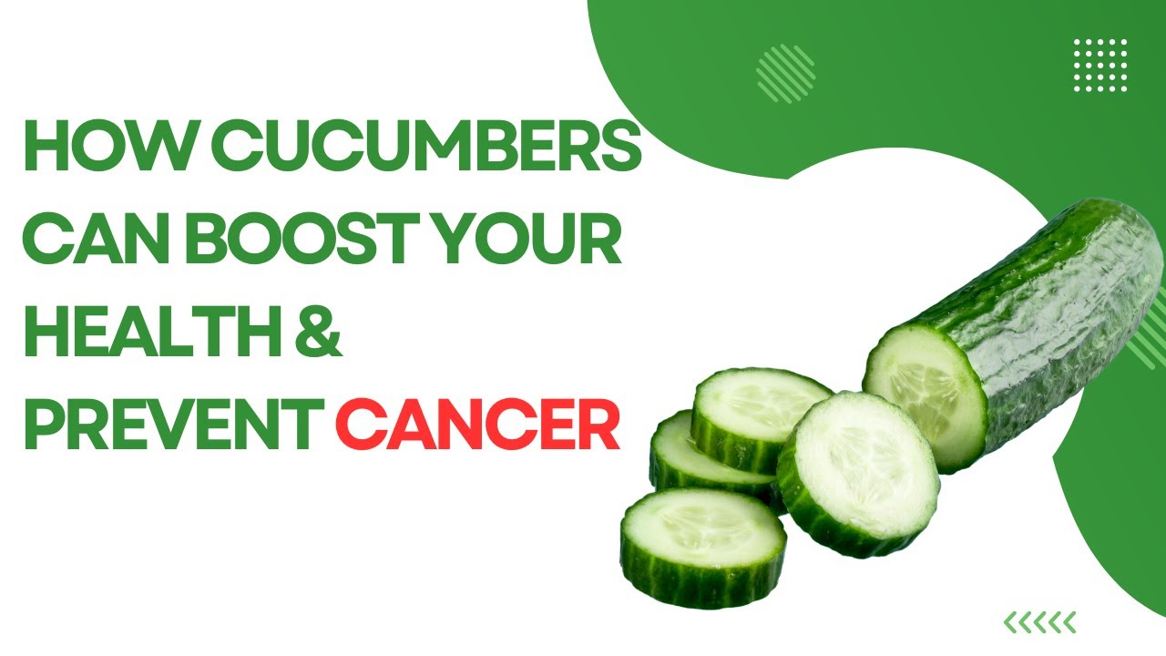 How Cucumbers Can Boost Your Health & Prevent Cancer - YouTube