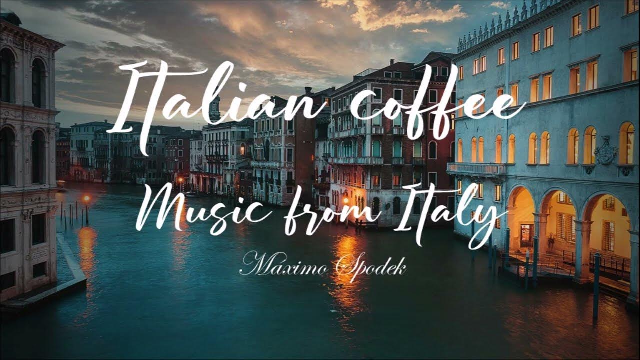 Italian coffee, Italian relax music, Music from Italy, Romantic songs ...