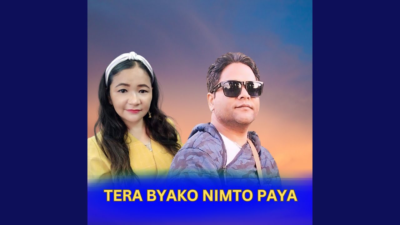 TERA BYAKO NIMTO PAYA - YouTube