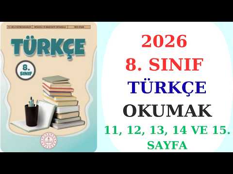 2026 8. SINIF TÜRKÇE DERS KİTABI MEB YAYINLARI 1. TEMA OKUMAK 11, 12, 13, 14 VE 15. SAYFA