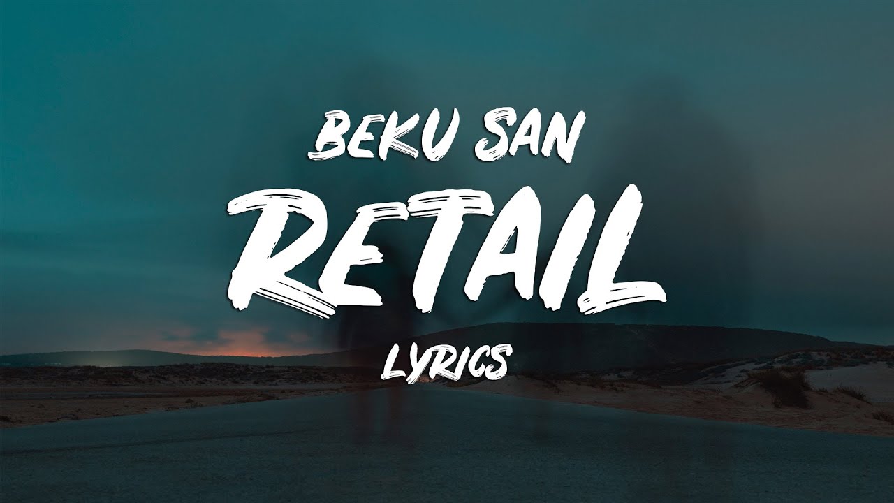 Beku San - Retail (Lyrics) - YouTube