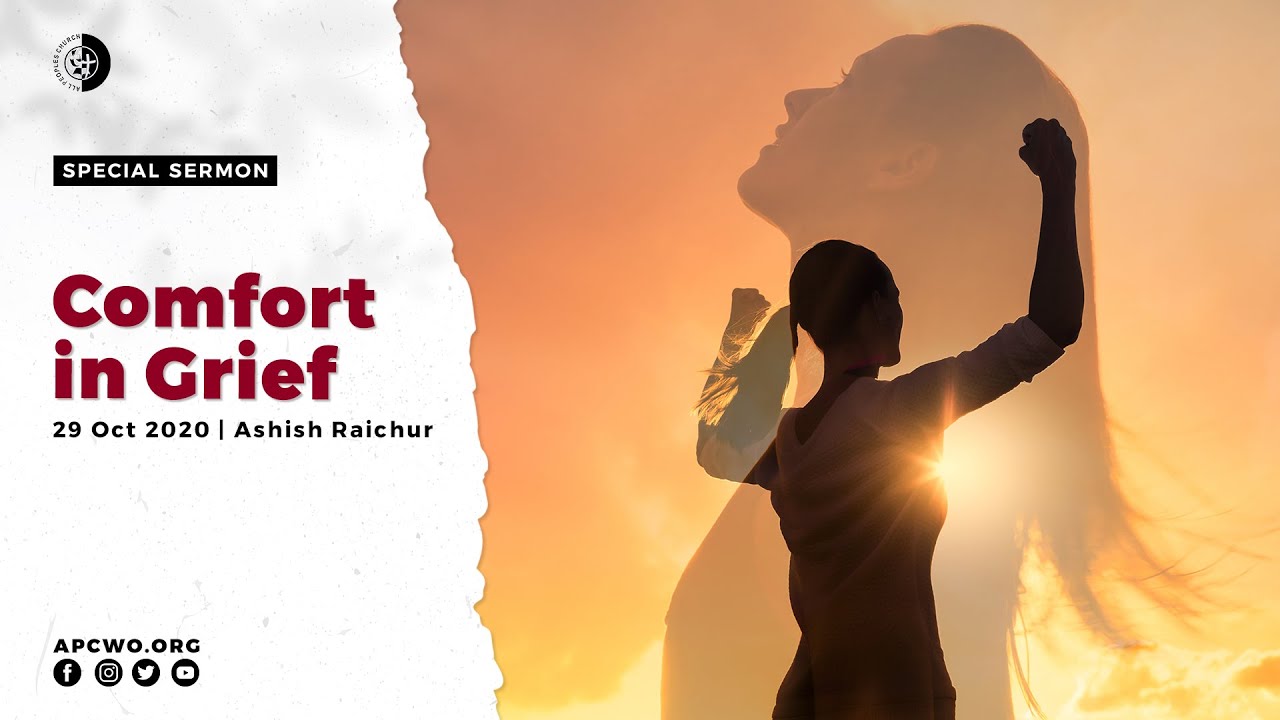 Comfort in Grief (Special Sermon) | Ps Ashish Raichur - YouTube