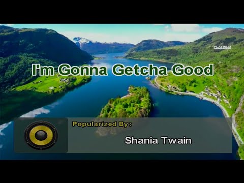 Shania Twain - I'm Gonna Getcha Good (Karaoke) | Platinum Reyna SE ...