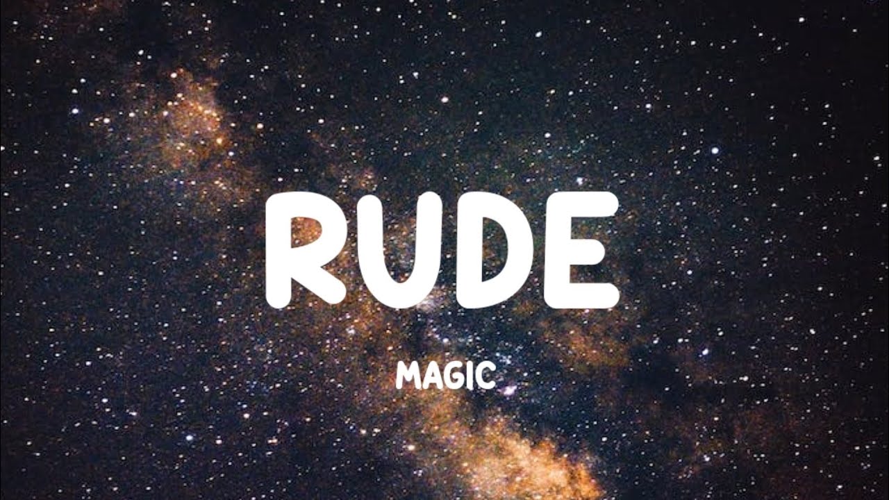 MAGIC - Rude (Lyrics) _Why you gotta be so rude_ - YouTube