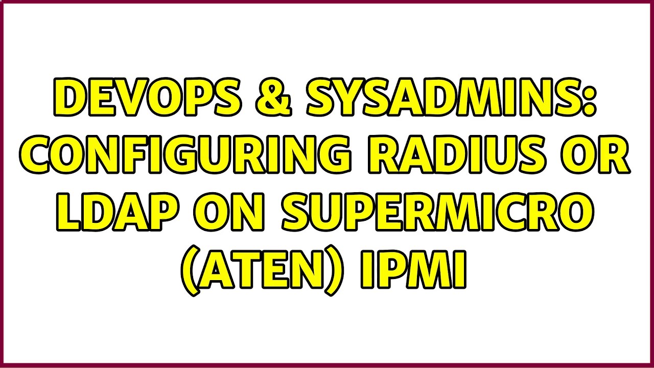 DevOps & SysAdmins: Configuring RADIUS or LDAP on Supermicro (ATEN ...