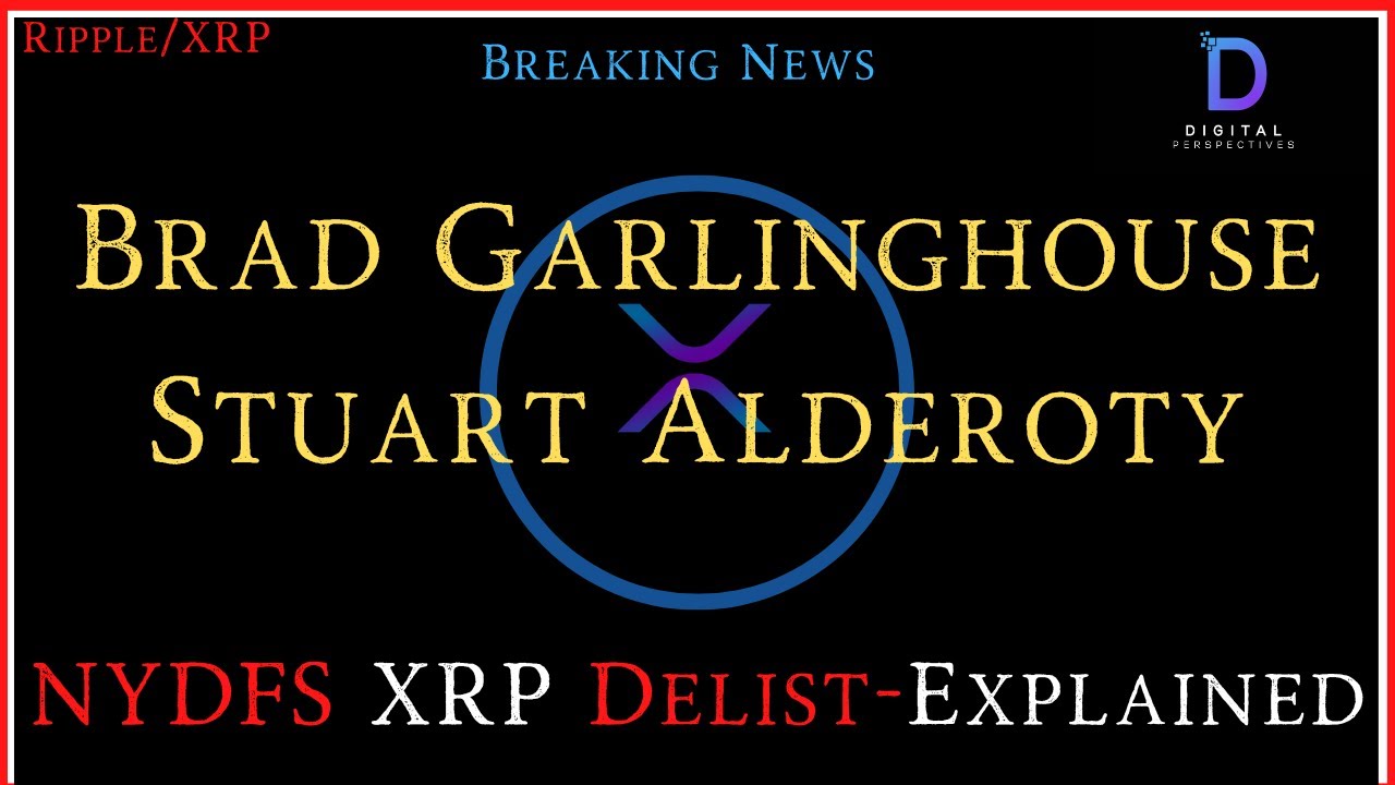 Ripple/XRP-NYDFS delist What It Means?,Brad Garlinghouse/Stuart ...