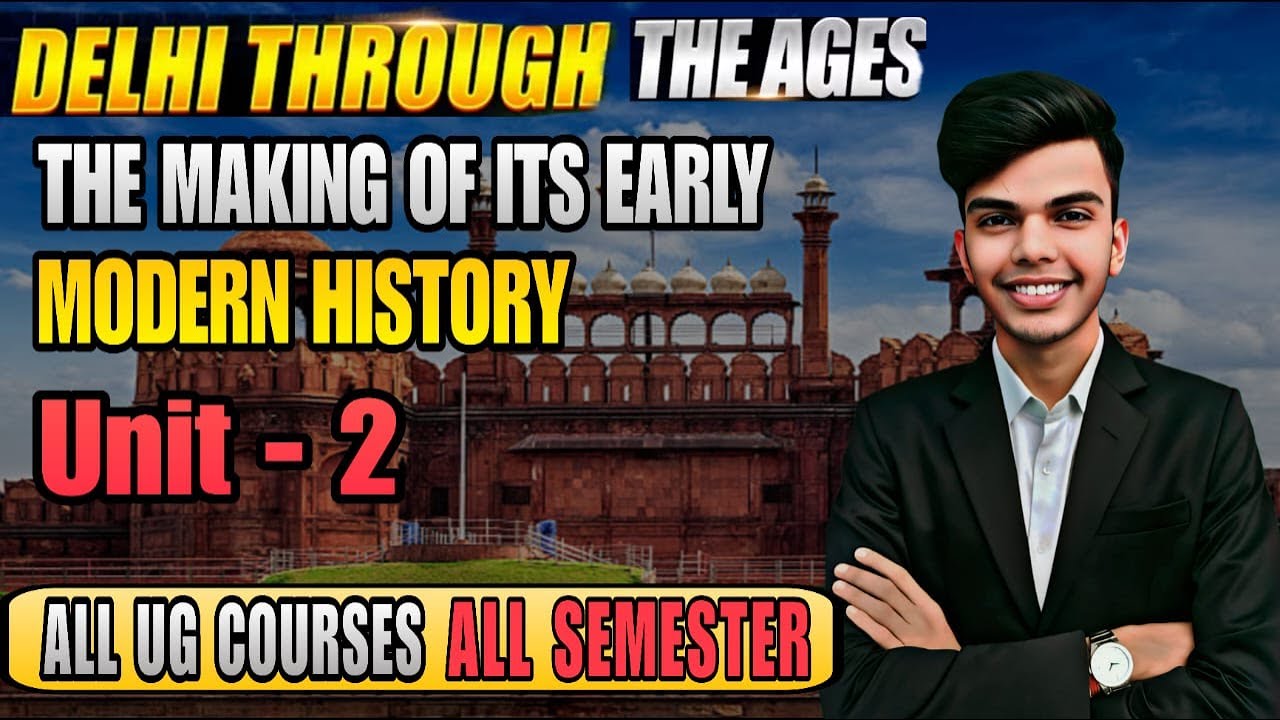 Delhi Through the Ages The Making of its Early Modern History Unit - 2 ...